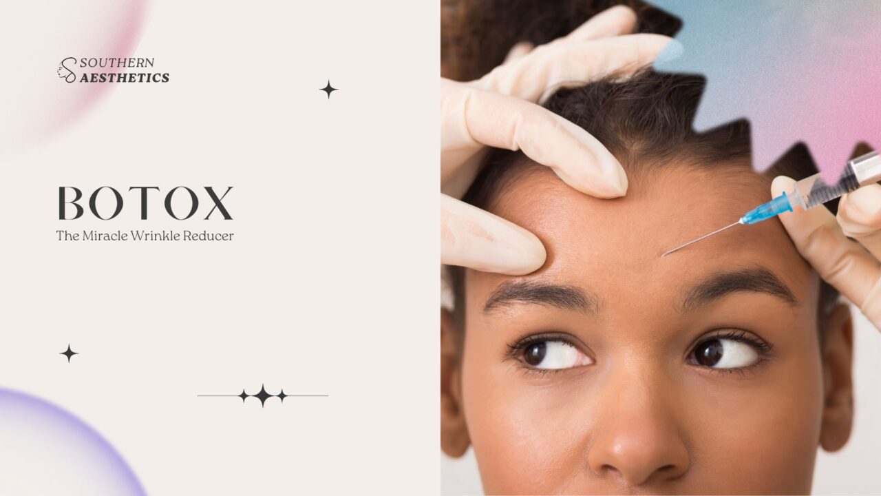 Botox - The Miracle Wrinkle Reducer | Southern Aesthetics
